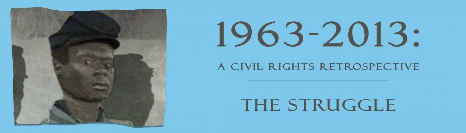The Struggle – 1963-2013: A Civil Rights Retrospective – About Place ...